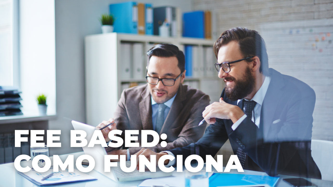 Como funciona o modelo Fee Based: Consultoria financeira sem conflito ...
